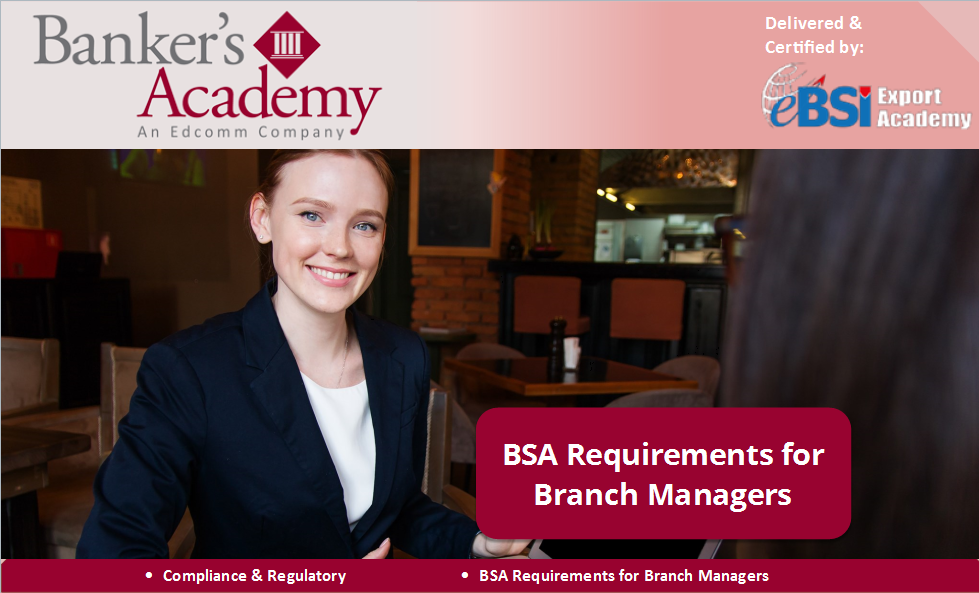 BSA Requirements for Branch Managers – eBSI Export Academy